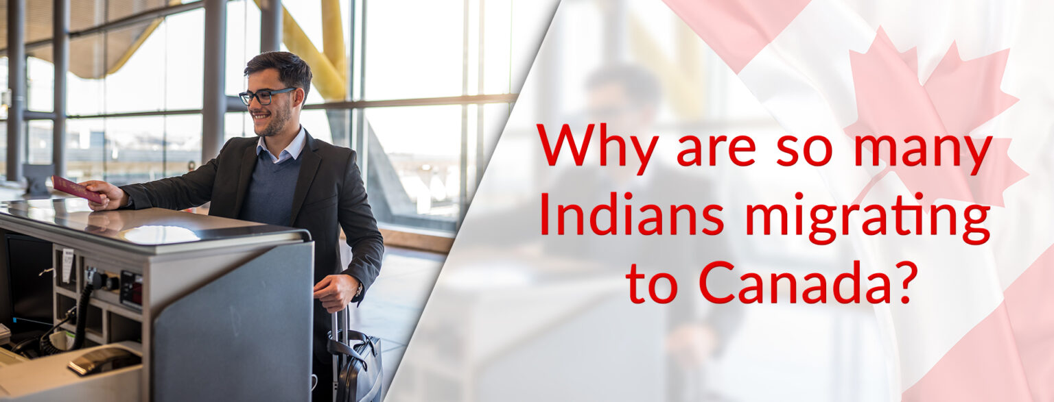 Why are so many Indians migrating to Canada? – Dynamic Immigration ... Why are so many Indians migrating to Canada? – Dynamic Immigration ...