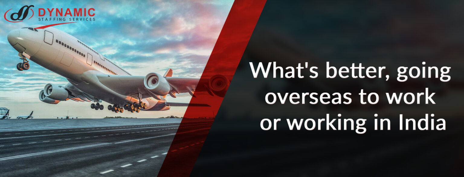 What's better, going overseas to work or working in India? | Dynamic ...