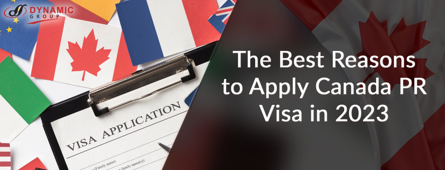 The Best Reasons to Apply Canada PR Visa in 2023 | Dynamic Staffing ...