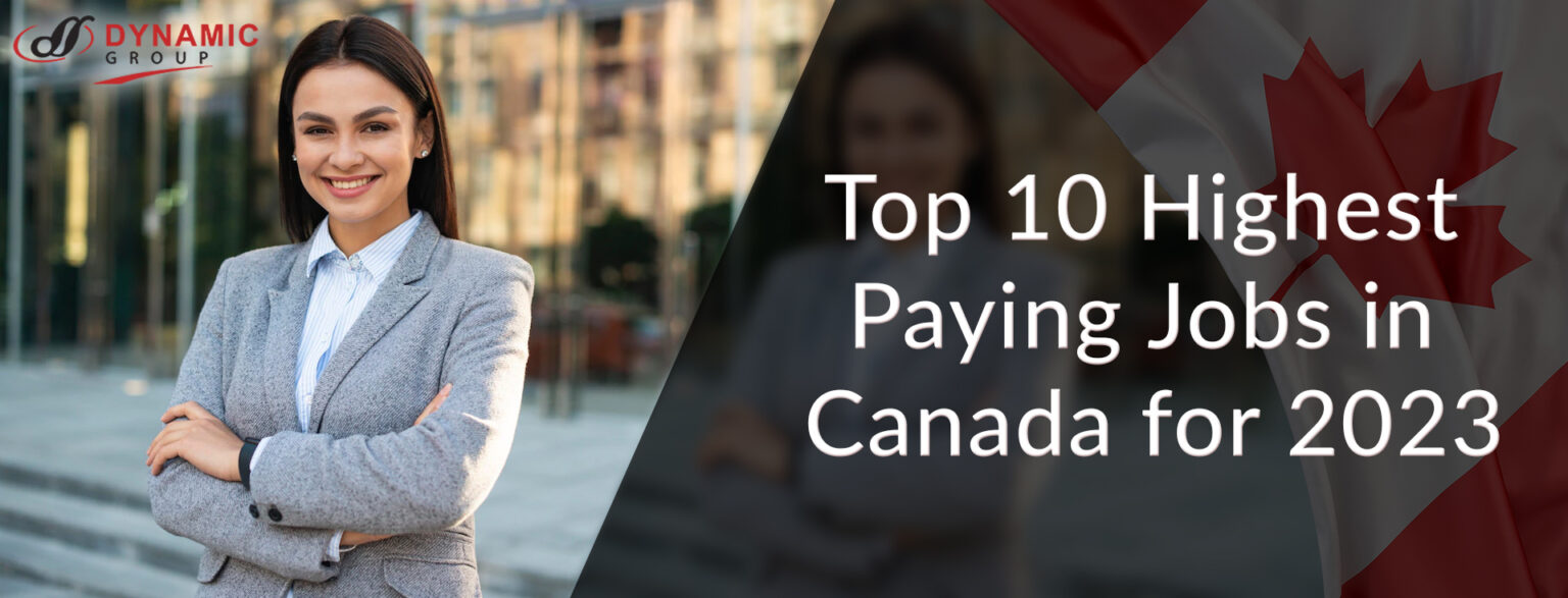 Top 10 Highest Paying Jobs in Canada for 2023 | Dynamic Staffing Services
