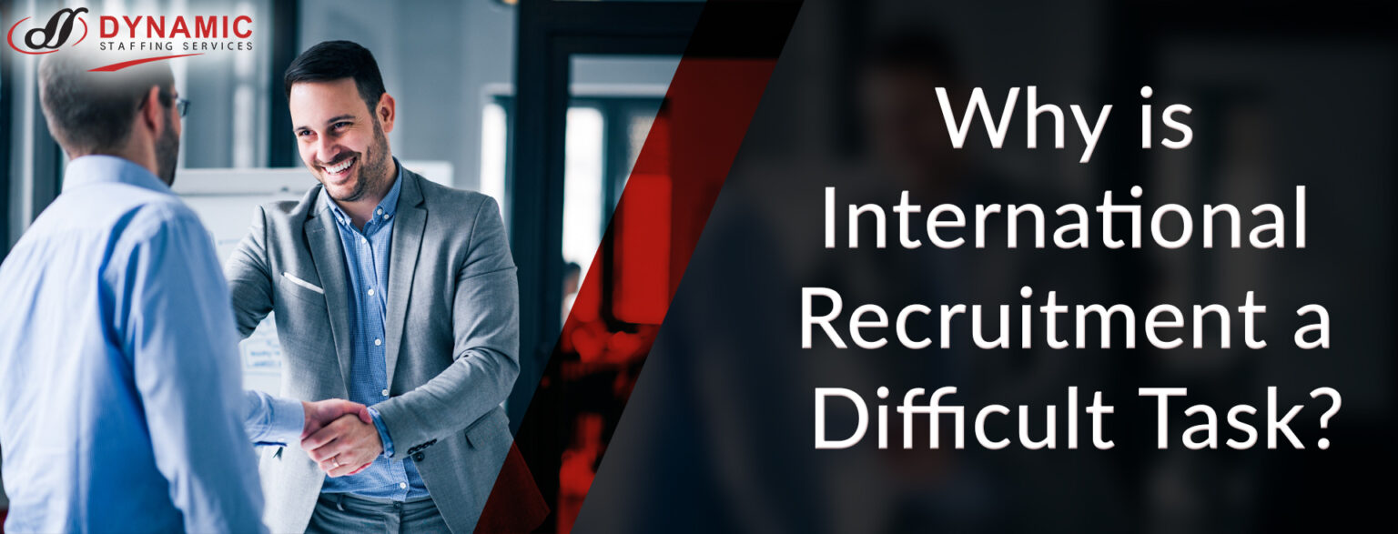 Why is International Recruitment a Difficult Task? | Dynamic Staffing ...