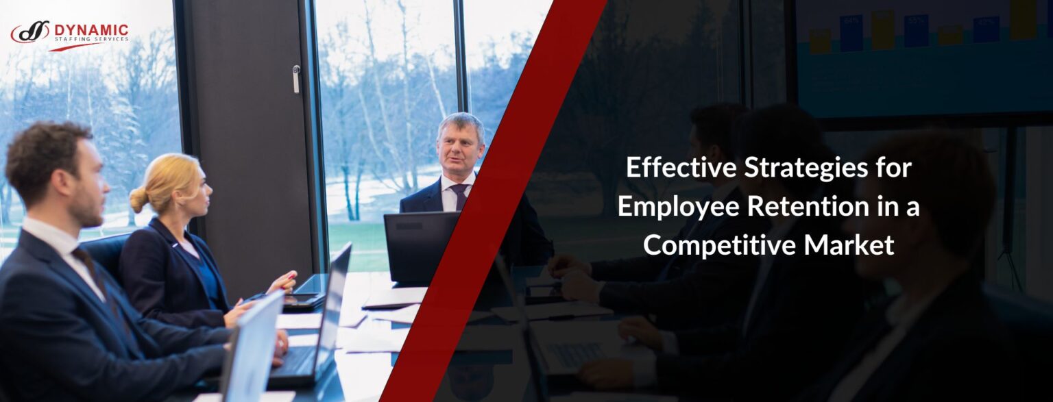 Effective Strategies for Employee Retention in a Competitive Market ...