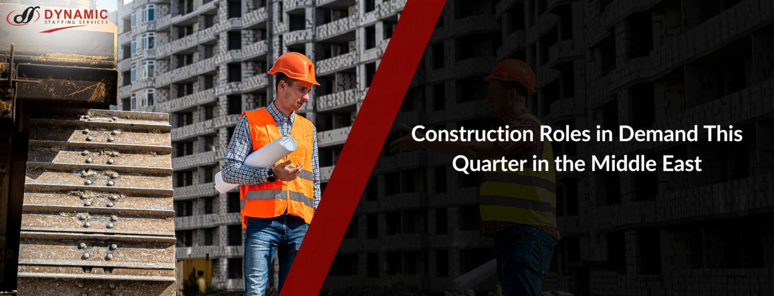 Construction Roles in Demand This Quarter in the Middle East | Dynamic ...