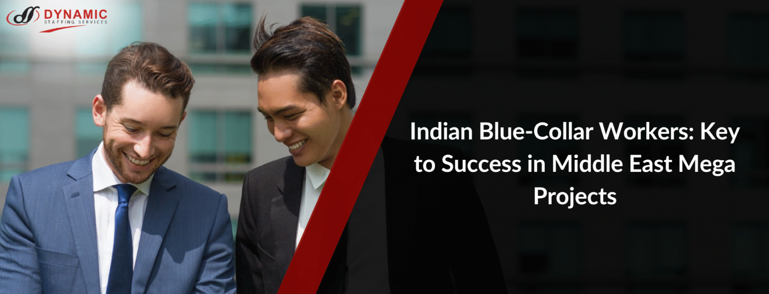 Indian Blue-Collar Workers: Key to Success in Middle East Mega Projects ...